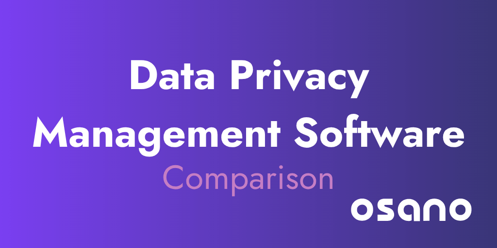 Choosing the Best Data Privacy Management Software | Osano